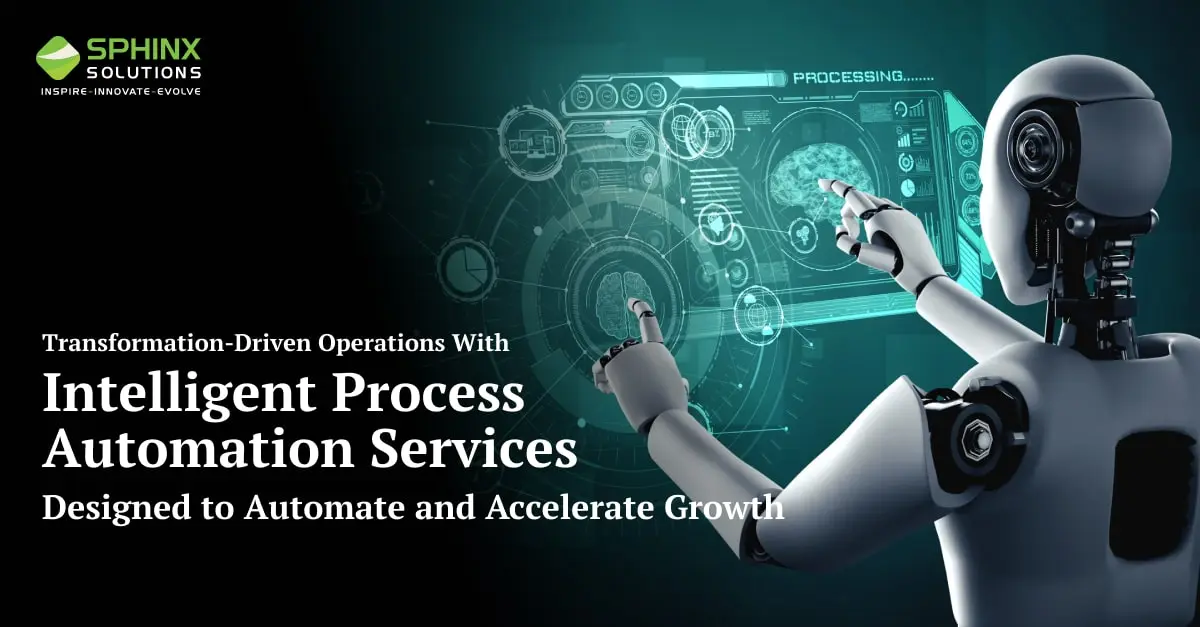 Intelligent Process Automation Services | Sphinx Solutions