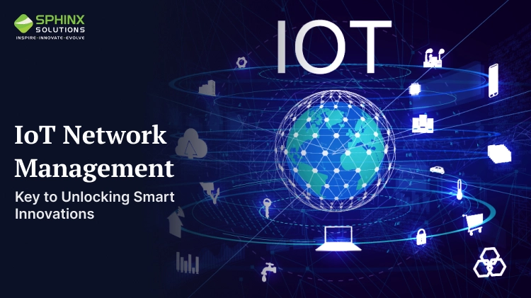IoT Network Management: Key to Unlocking Smart Innovations - sphinx ...